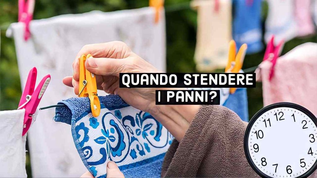 Qual è il momento migliore per stendere i panni se fuori è umido? L'ora ...